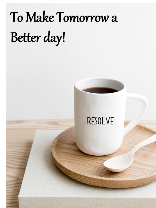 Resolve to Make Tomorrow Better - A JOURNEY TO FI Resolve to Make Tomorrow Better - A JOURNEY TO FI